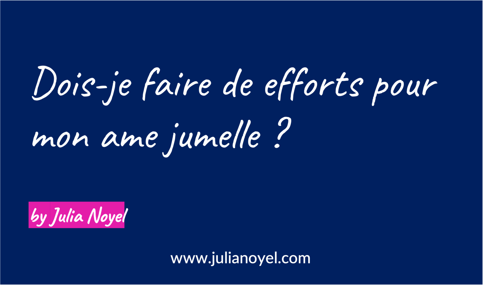 Dois je faire des efforts pour mon ame jumelle ? - Julia Noyel
