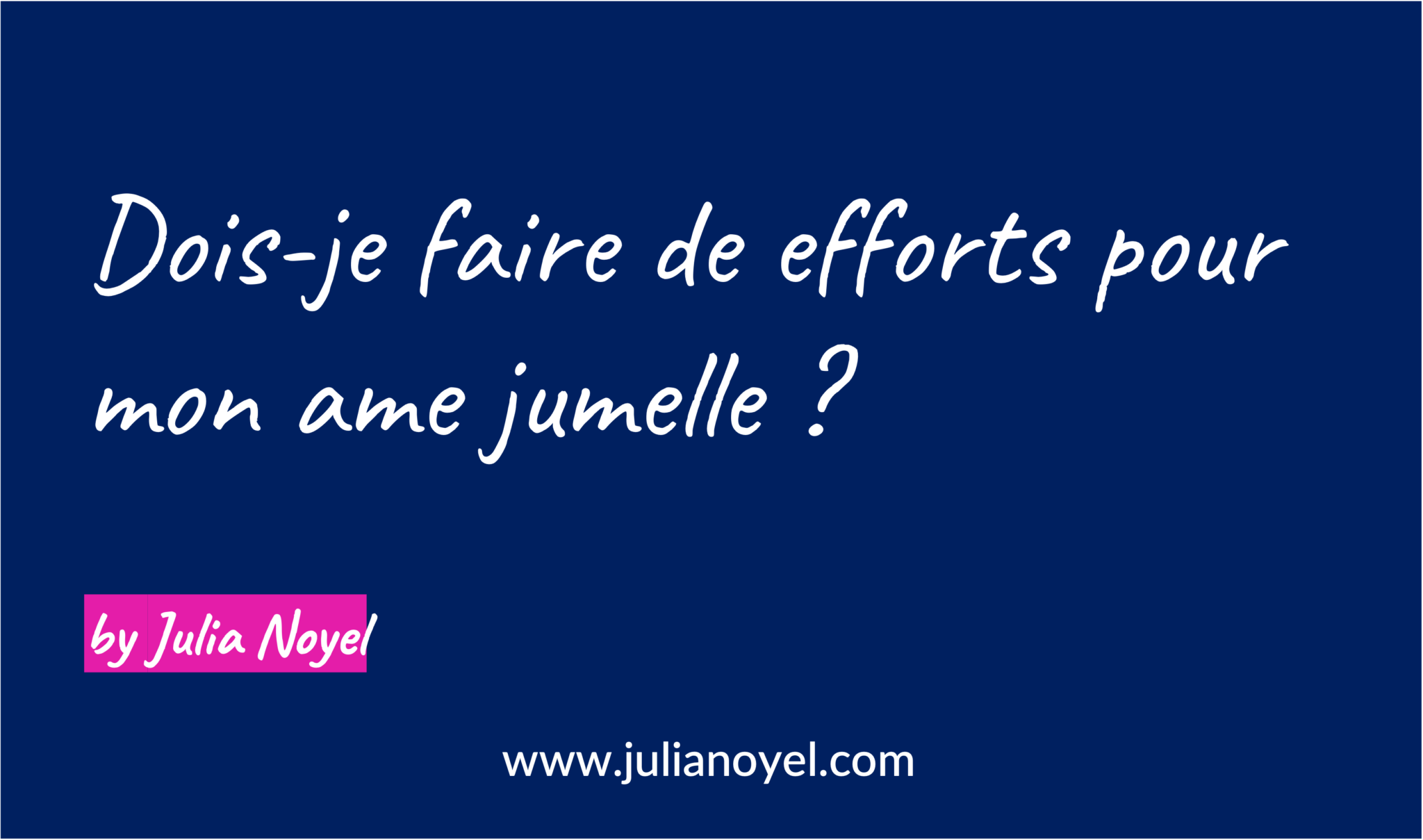 Dois je faire des efforts pour mon ame jumelle ? - Julia Noyel