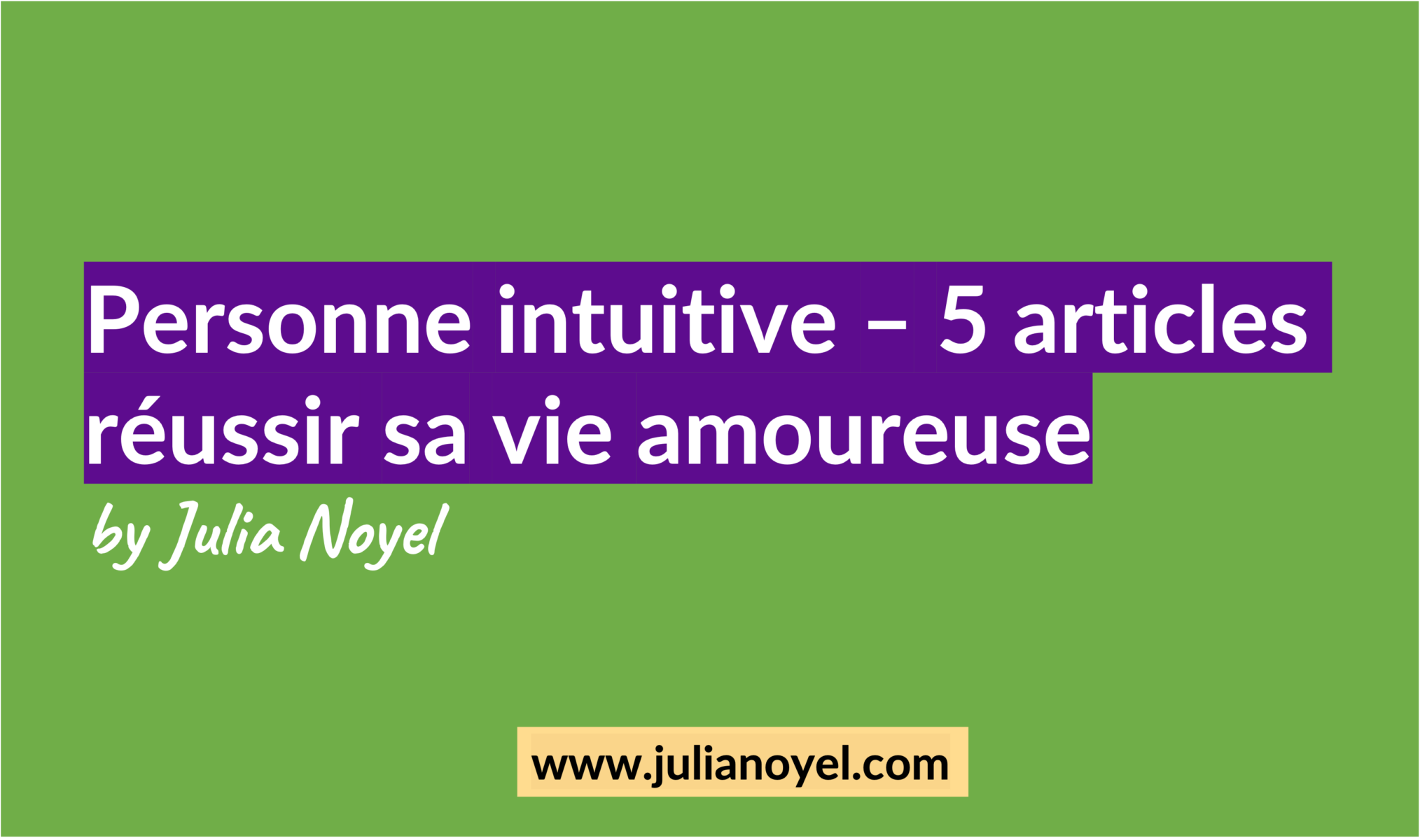 Personne intuitive - 5 articles afin de réussir sa vie amoureuse ...
