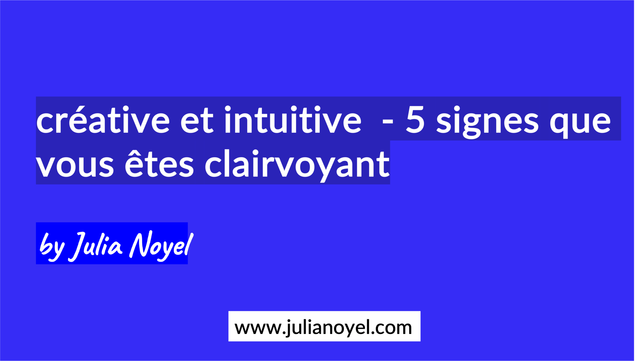 créative et intuitive 5 signes que vous êtes clairvoyant - Julia Noyel